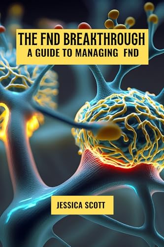The FND breakthrough: A guide to managing FND by Jessica Scott | Goodreads