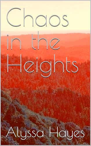 Chaos in the Heights by Alyssa Hayes | Goodreads