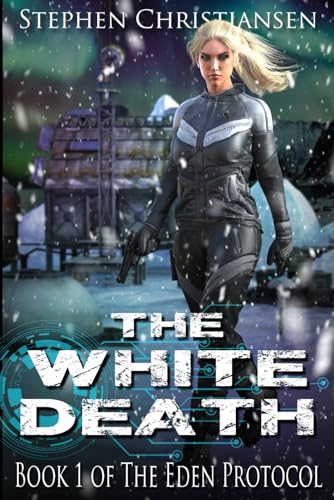 The White Death (The Eden Protocol) by Stephen Christiansen | Goodreads