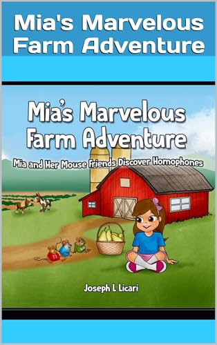 Mia's Marvelous Farm Adventure: Mia and Her Mouse Friends Discover ...