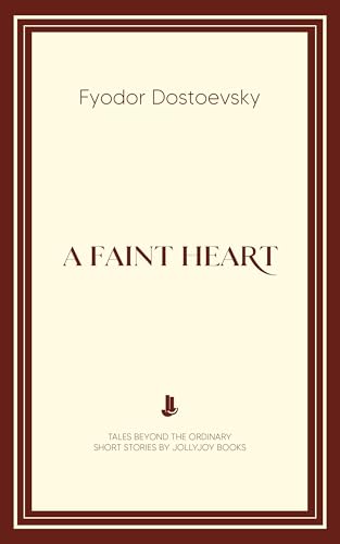 A Faint Heart by Fyodor Dostoevsky | Goodreads