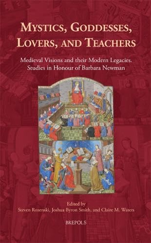 Mystics, Goddesses, Lovers, and Teachers: Medieval Visions and Their ...