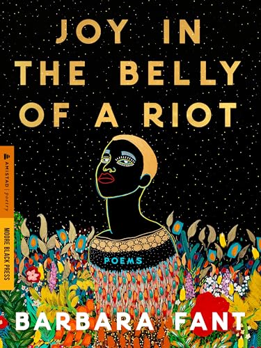 Joy in the Belly of a Riot: Poems by Barbara Fant | Goodreads