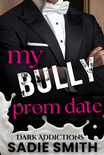 My Bully Prom Date: A dark high school taboo bully romance by Sadie ...