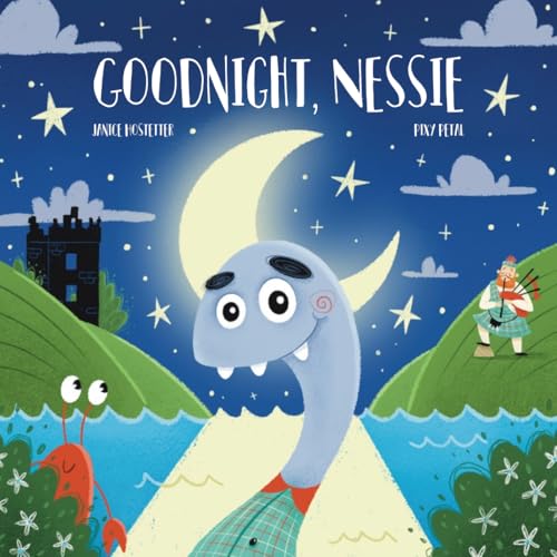 Goodnight, Nessie (Legendary Friends) by Janice Hostetter | Goodreads