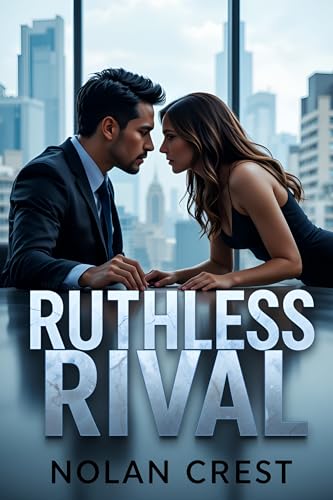 Ruthless Rival: When Power Meets Passion, Lines Will Be Crossed by ...