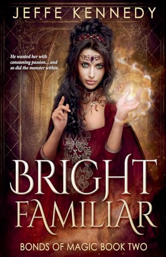 Bright Familiar (Bonds of Magic) by Jeffe Kennedy | Goodreads