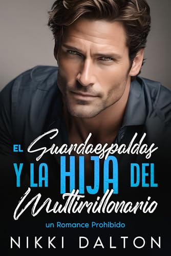 El Guardaespaldas y la hija del Multimillonario: Un Romance Prohibido ...