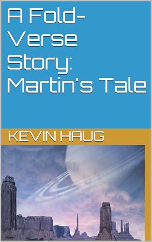 A Fold-Verse Story: Martin's Tale by Kevin Haug | Goodreads