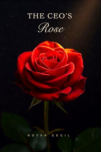 The CEO’s Rose: A Spicy Grumpy Sunshine Novella by Noyar Cecil | Goodreads