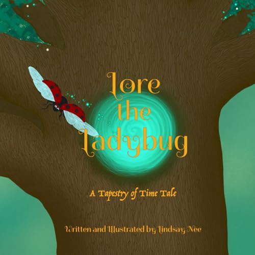 Lore the Ladybug: A Tapestry of Time Tale by Lindsay Nee | Goodreads