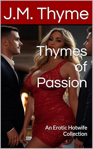 Thymes of Passion: An Erotic Hotwife Collection by J.M. Thyme | Goodreads
