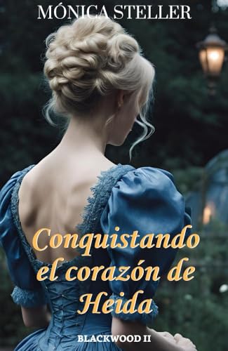 Conquistando el corazón de Heida (Blackwood nº 2) by Mónica Steller ...