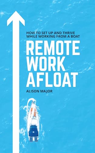 Remote Work Afloat: How to Set Up and Thrive While Working from a Boat ...
