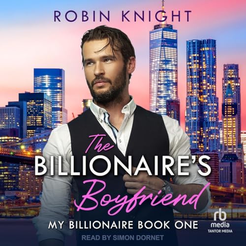 The Billionaire's Boyfriend (My Billionaire) by Robin Knight | Goodreads