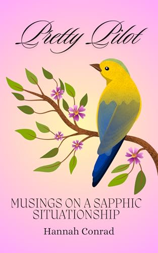 Pretty Pilot: Musings on a Sapphic Situationship by Hannah Conrad ...