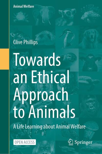 Towards an Ethical Approach to Animals: A Life Learning about Animal ...