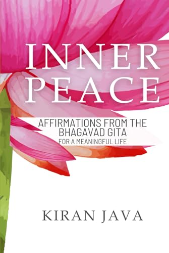 Inner Peace: Affirmations from the Bhagavad Gita by Kiran Java | Goodreads