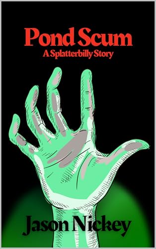 Pond Scum: A Splatterbilly Story by Jason Nickey | Goodreads