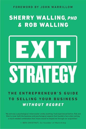 Exit Strategy: The Entrepreneur's Guide to Selling Your Business Without Regret by Rob Walling ...