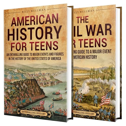 US History for Teens: An Enthralling Guide to the Key Events and Figures That Shaped the United ...