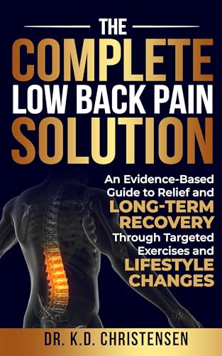 The Complete Low Back Pain Solution: An Evidence-Based Guide to Relief ...