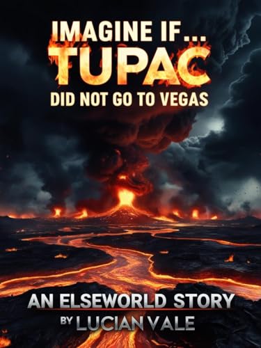 Imagine If... Tupac Did Not Go to Vegas by Lucian Vale | Goodreads