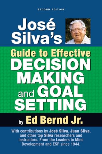 José Silva's Guide to Effective DECISION MAKING and GOAL SETTING by Ed ...