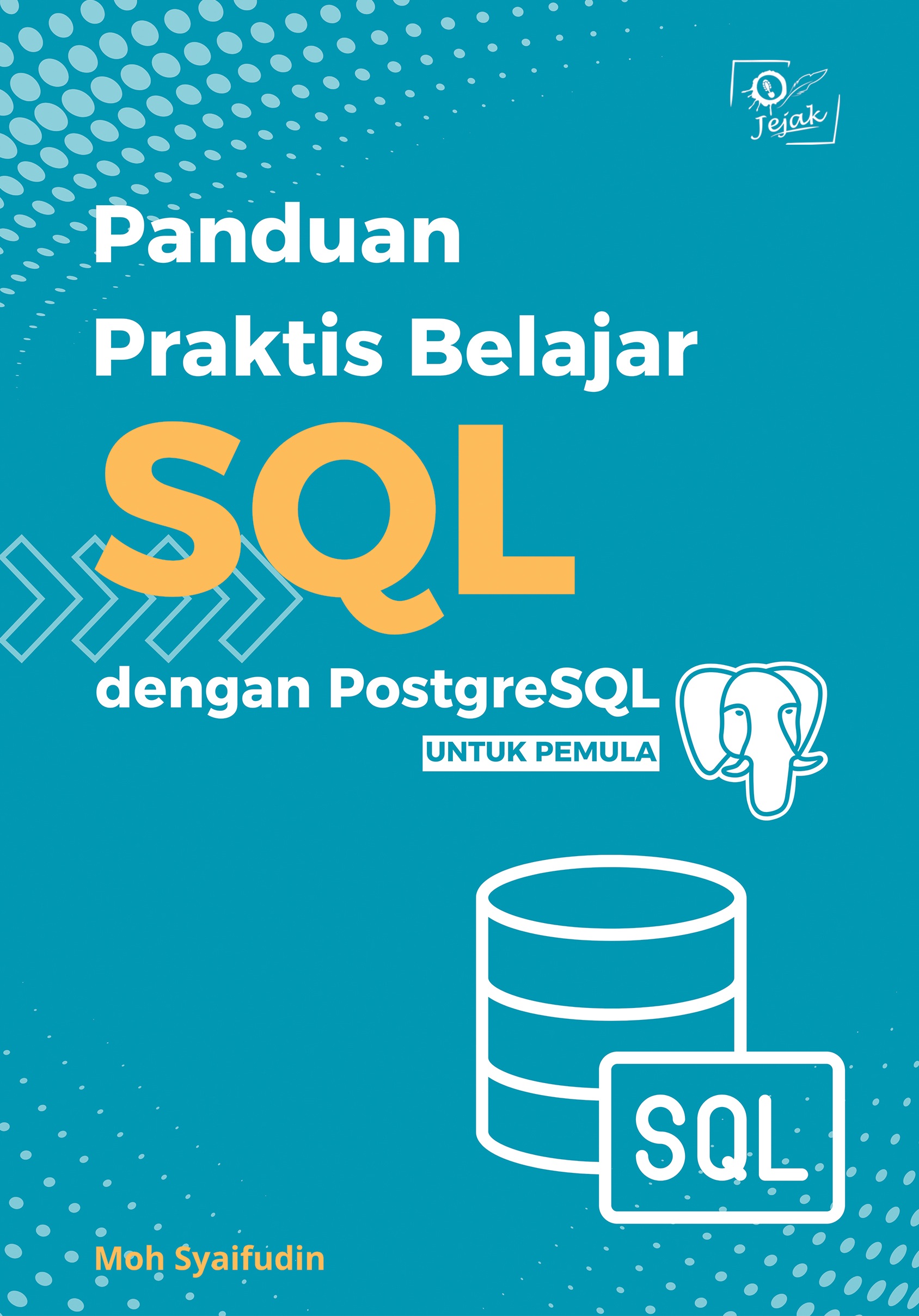 Panduan Praktis Belajar SQL dengan PostgreSQL untuk Pemula by Moh Syaifudin | Goodreads