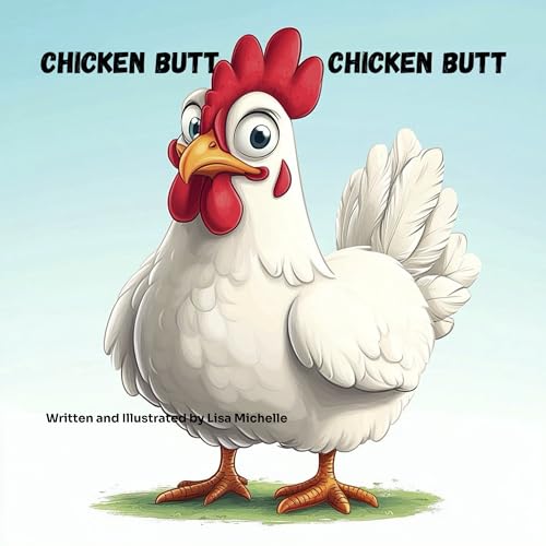 Chicken Butt, Chicken Butt by Lisa Michelle | Goodreads