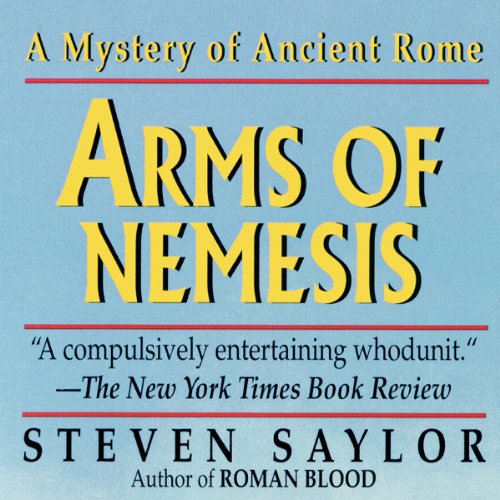 Arms of Nemesis: A Novel of Ancient Rome by Steven Saylor | Goodreads