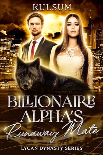 Billionaire Alpha's Runaway Mate by Umme Kulsum | Goodreads