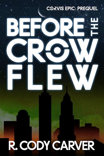 Before the Crow Flew by R Cody Carver | Goodreads