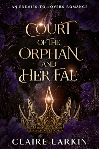Court of the Orphan and Her Fae by Claire Larkin | Goodreads