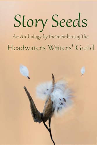 Story Seeds by Headwaters Writers' Guild | Goodreads