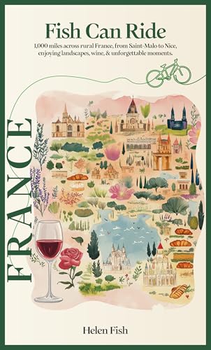 Fish Can Ride: 1,000 miles across rural France, from Saint-Malo to Nice ...