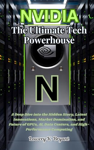 NVIDIA The Ultimate Tech Powerhouse: A Deep Dive into the Hidden Story ...