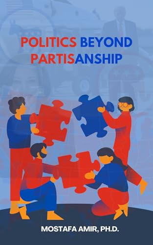 Politics Beyond Partisanship by Mostafa Amir | Goodreads
