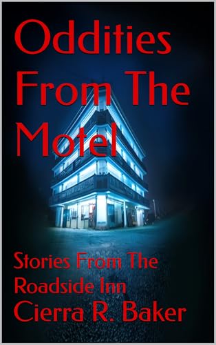 Oddities From The Motel: Stories From The Roadside Inn by Cierra R ...