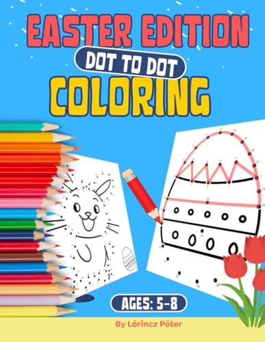 Easter Edition Dot to Dot Coloring: Connect the Dots and Color Your Way ...