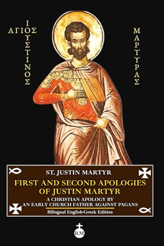 First and Second Apologies of Justin Martyr: A Christian Apology by an ...
