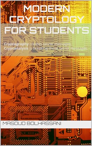 Modern Cryptology For Students: Practical Approach by Masoud Bolhassani ...