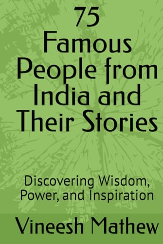 75 Famous People from India and Their Stories: Discovering Wisdom ...
