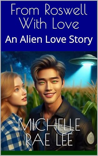 From Roswell With Love: An Alien Love Story by Michelle Rae Lee | Goodreads
