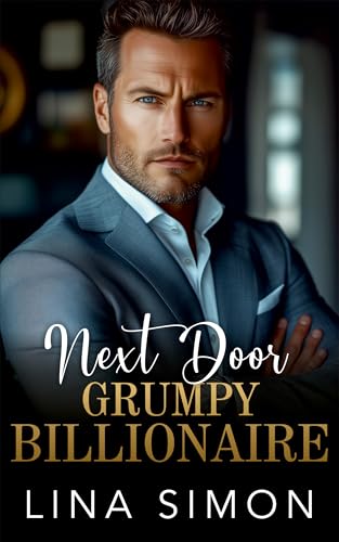 Next Door Grumpy Billionaire: An Off Limits Enemies to Lovers Romance by Lina Simon | Goodreads