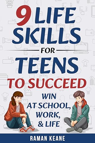 9 Life Skills for Teens to Succeed: Win at School, Work, & Life by ...