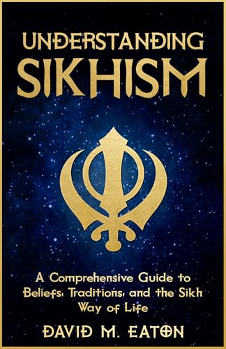 UNDERSTANDING SIKHISM: A Comprehensive Guide to Beliefs, Traditions ...