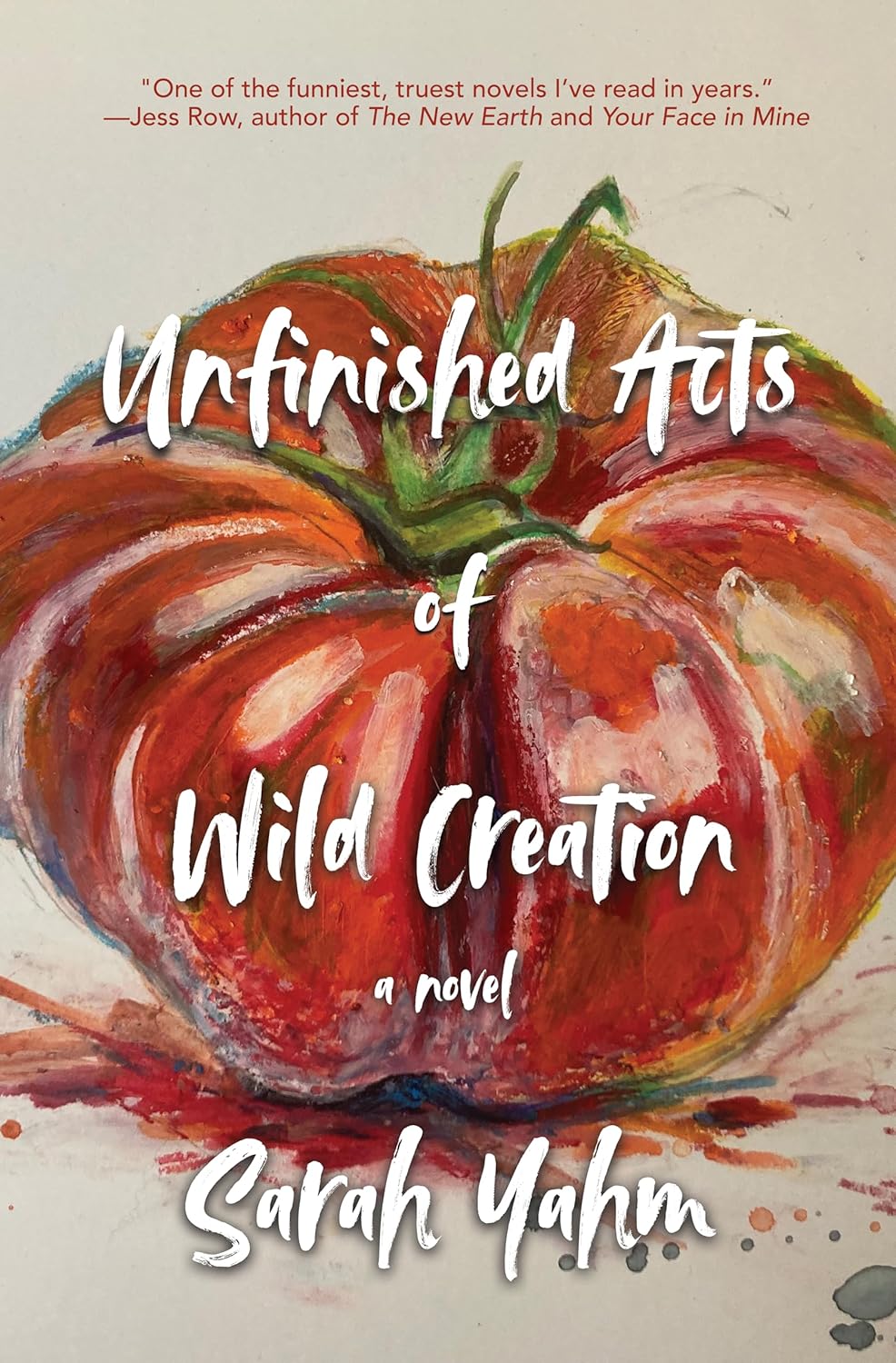 Unfinished Acts of Wild Creation by Sarah Yahm | Goodreads