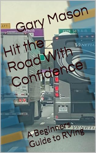 Hit the Road With Confidence: A Beginners Guide to RVing by Gary Mason ...