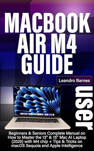 MACBOOK AIR M4 USER GUIDE: Beginners & Seniors Complete Manual on How ...
